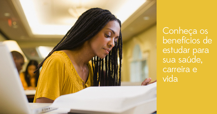 6 Benefícios de estudar para sua carreira e vida pessoal